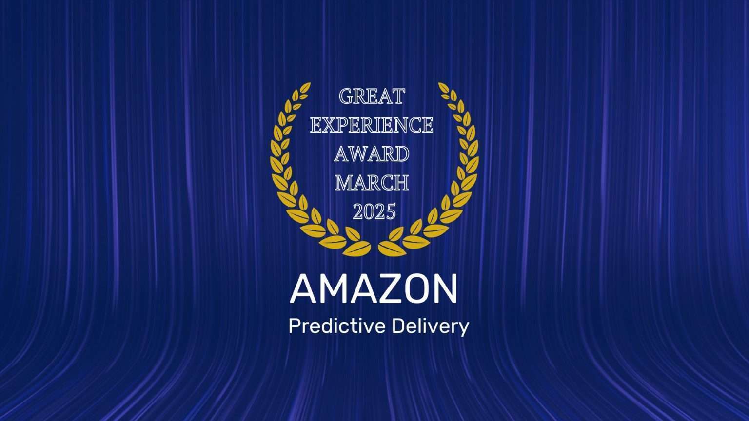 Amazon Predictive Delivery - Great Experience Award Mar 2025